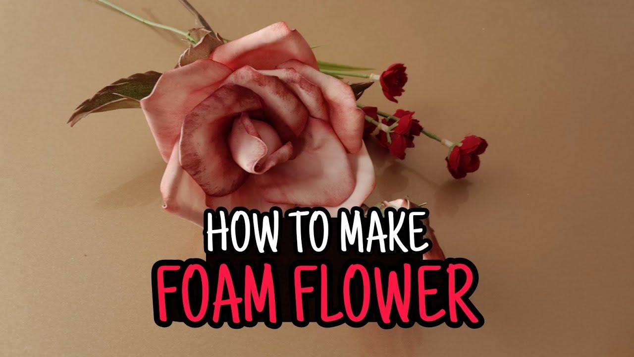 HOW TO MAKE ROSE FOAM FLOWER - YouTube