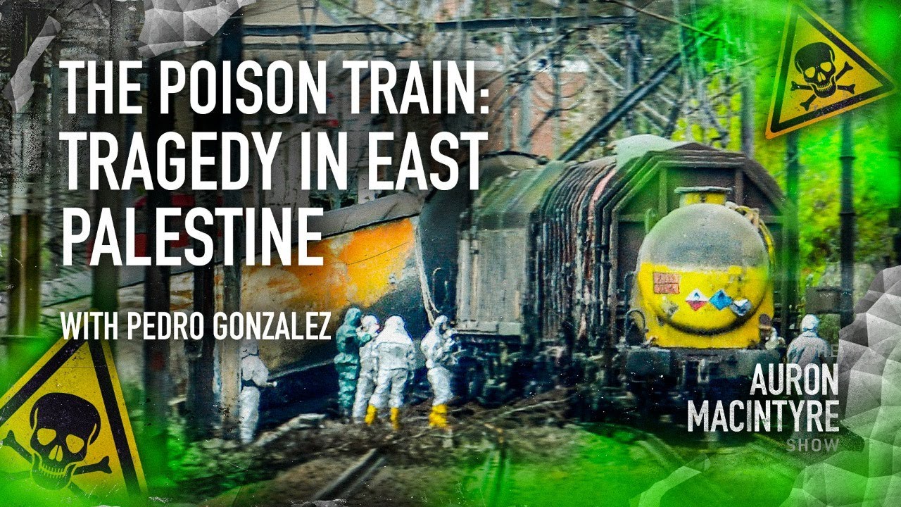 The Poison Train: Tragedy in East Palestine | Guest: Pedro Gonzalez | 3 ...