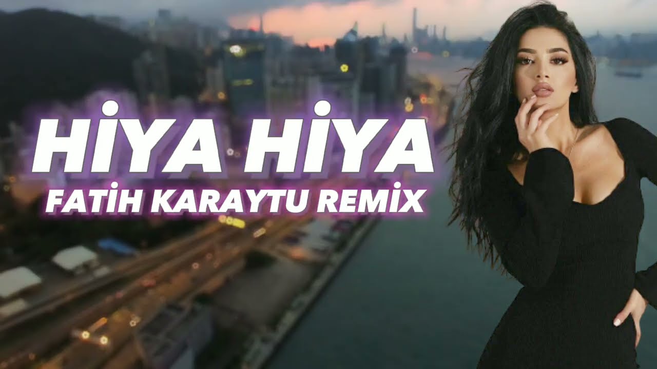 Hiya Hiya - Fatih Karaytu: Song Lyrics, Music Videos & Concerts