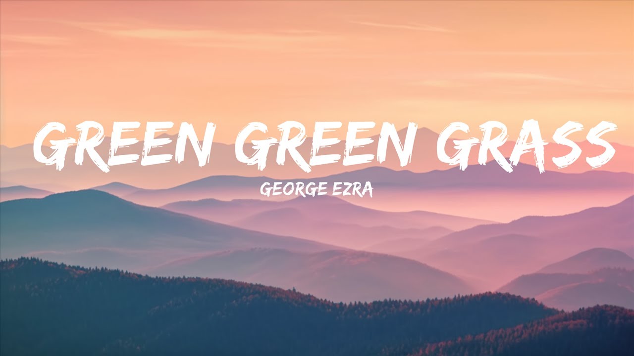 George Ezra - Green Green Grass (Sped Up TikTok Song) (Lyrics) |25min ...