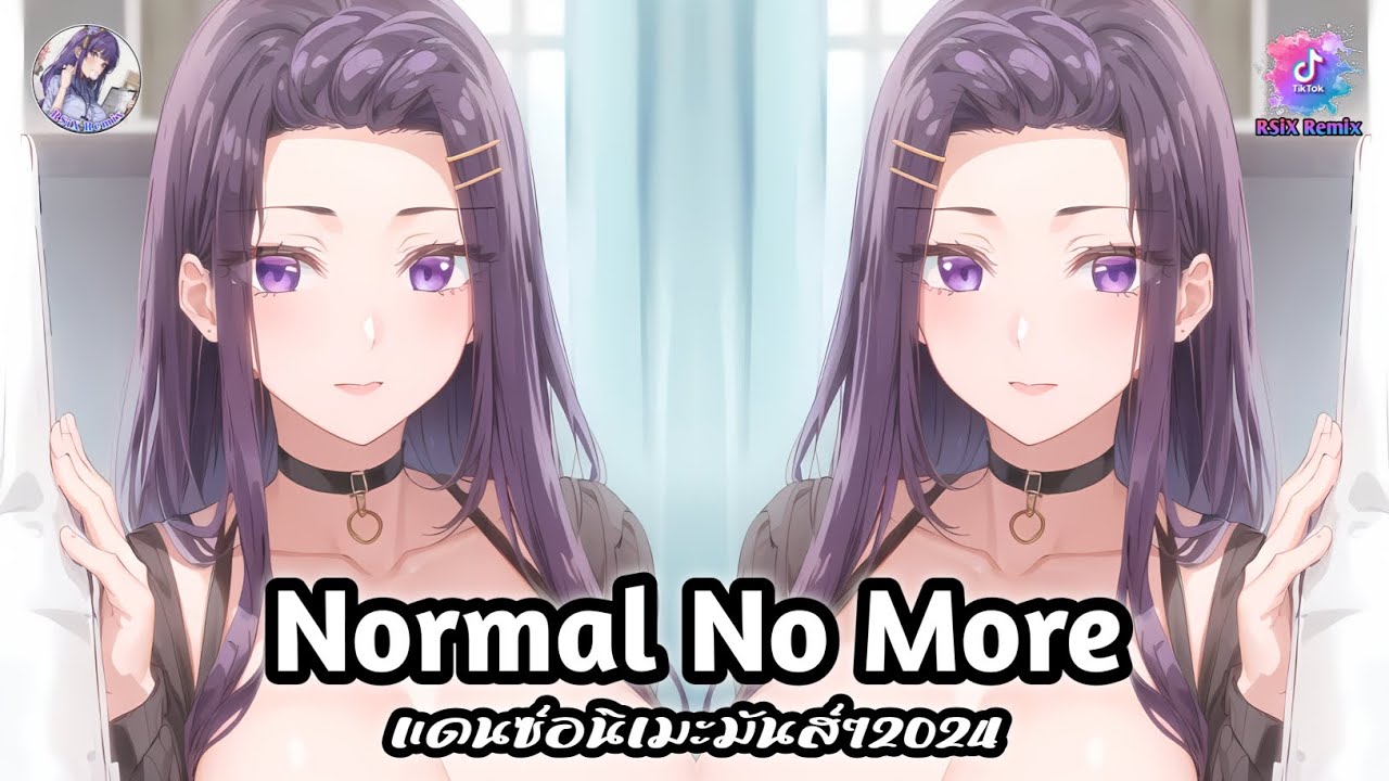 Normal No More (แดนซ์อนิเมะสามช่ามันส์ๆ2024) 120 | RSiX Remix - YouTube