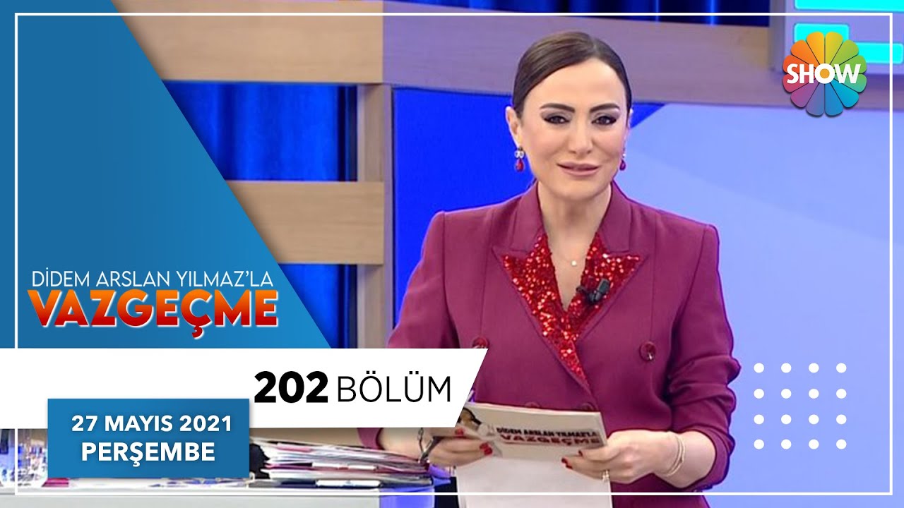 Didem Arslan Yılmaz'la Vazgeçme 202.Bölüm | 27 Mayıs 2021 - YouTube