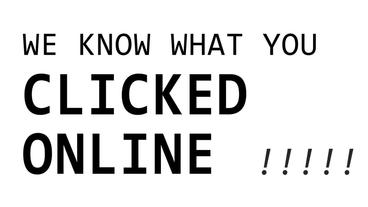 We Know What You Clicked Online!!! - YouTube