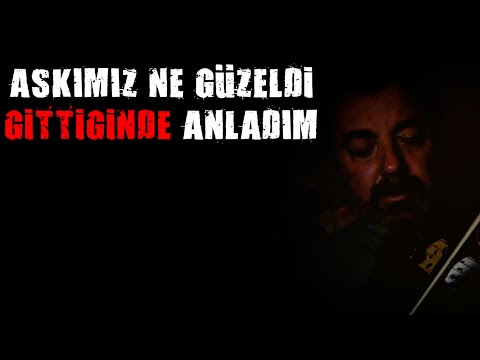 AŞKIMIZ NE GÜZELDİ GİTTİĞİNDE ANLADIM