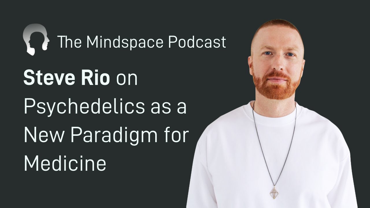 Psychedelics and Spirituality with Steve Rio | The Mindspace Podcast ...
