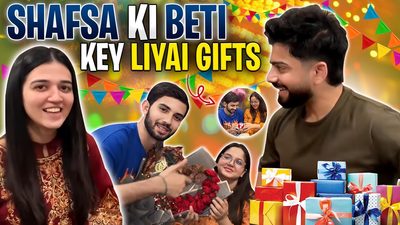 Shafsa Ki Beti Key Liyai Gifts 🥰 | Sab Boht Kush Huwey 😍 | Zaraib Vlogs ...