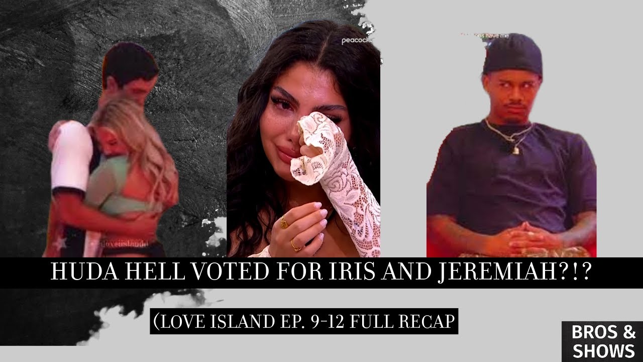 Huda Hell Voted for Iris and Jeremiah?!? (Love Island Ep. 9-12 Full ...