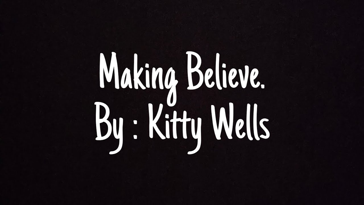 Making Believe. By: Kitty Wells (request song) - YouTube