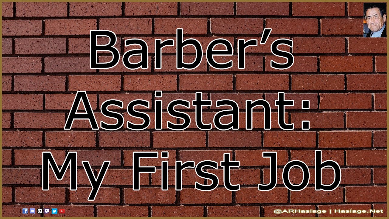 Barber's Assistant: My First Job | ARHaslage - YouTube