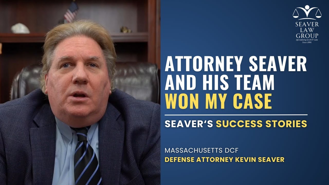 DCF Massachusetts Cases | Attorney Seaver And His Legal Team Won My ...