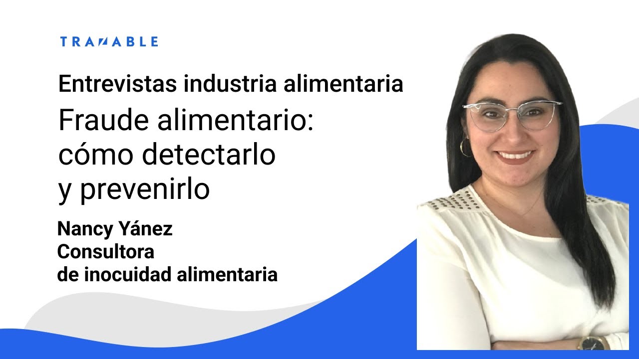 Fraude alimentario: cómo detectarlo y prevenirlo con Nancy Yánez ...