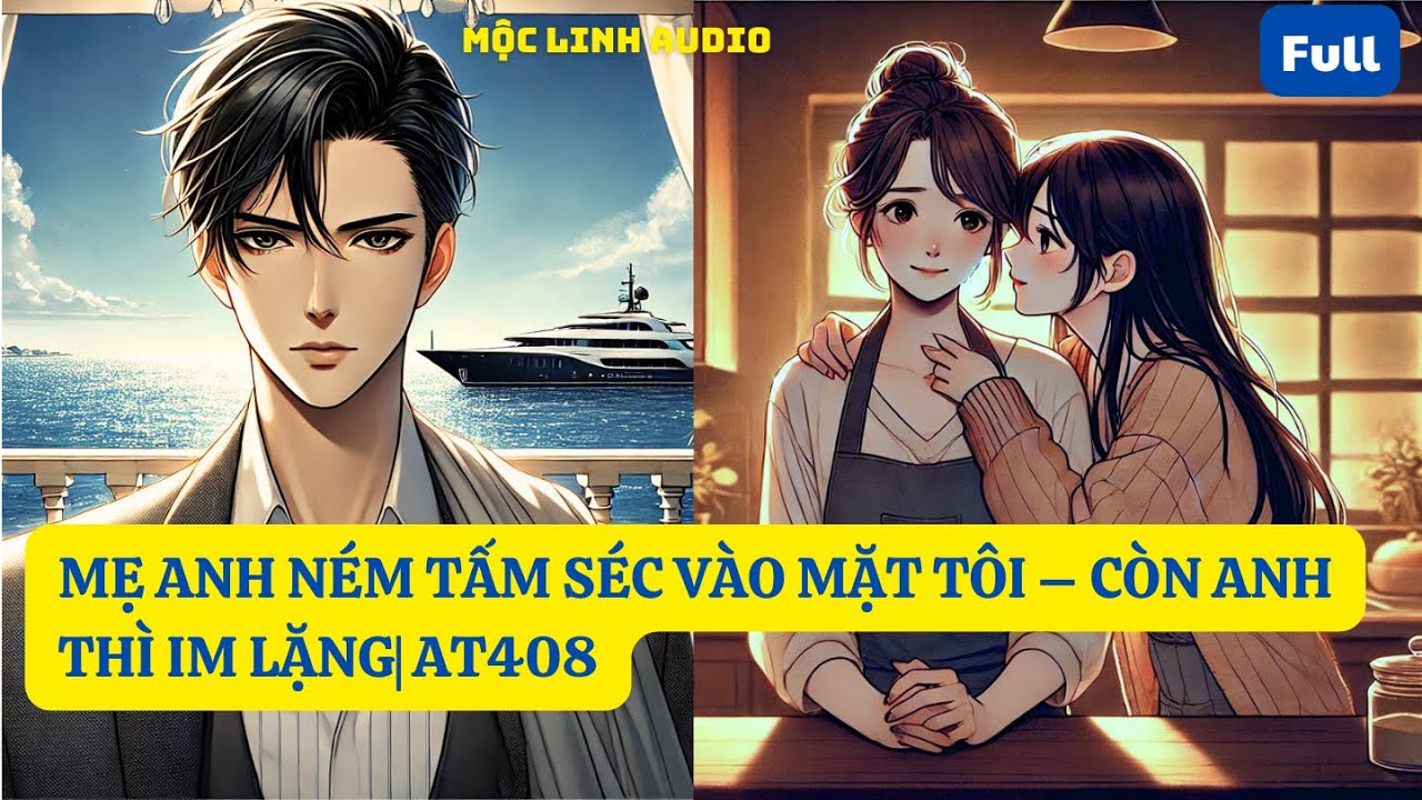 MẸ ANH NÉM TẤM SÉC VÀO MẶT TÔI - CÒN ANH THÌ IM LẶNG | MỘC LINH AUDIO ...