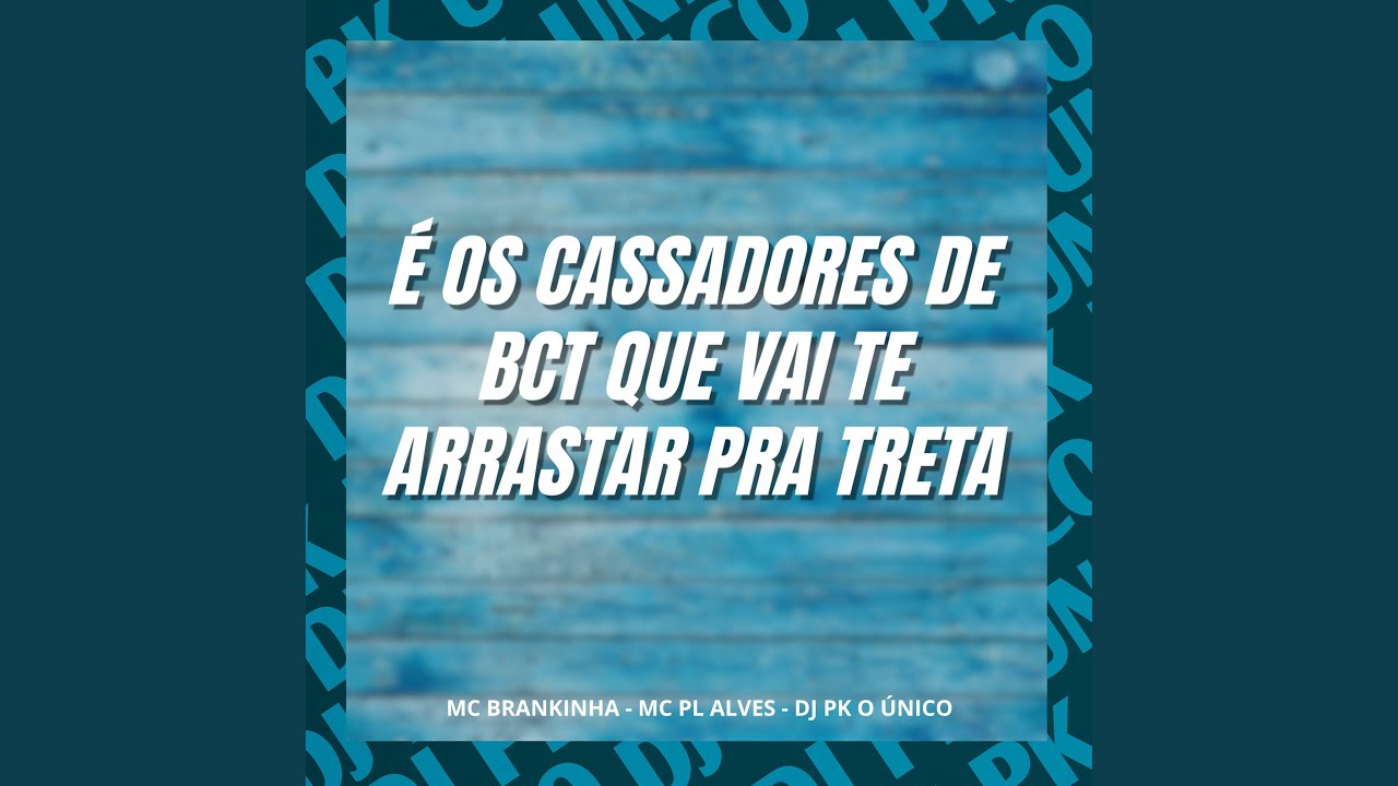 É os Cassadores de Bct Que Vai Te Arrastar pra Treta - YouTube