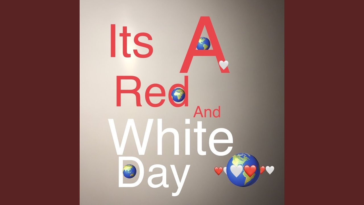 Its A Red And White Day - YouTube