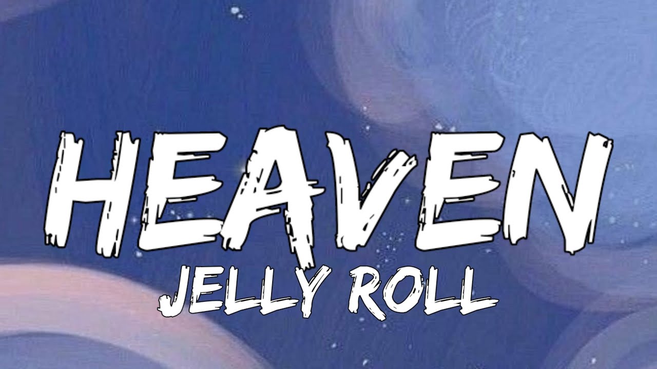 JELLY ROLL, HEAVEN, (LYRICS) - YouTube