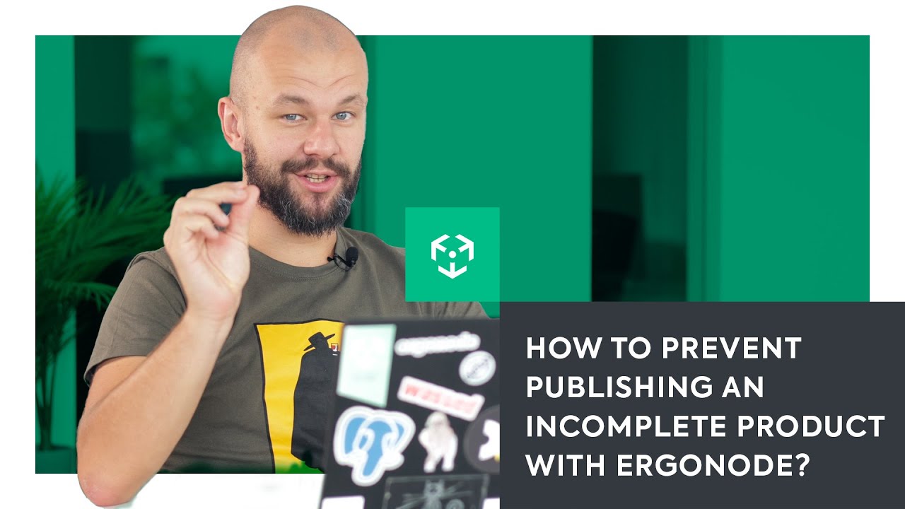 How to prevent publishing an incomplete product with Ergonode? # ...