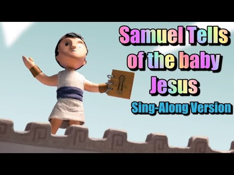 SAMUEL TELLS OF THE BABY JESUS Lyrics | Primary Song - YouTube