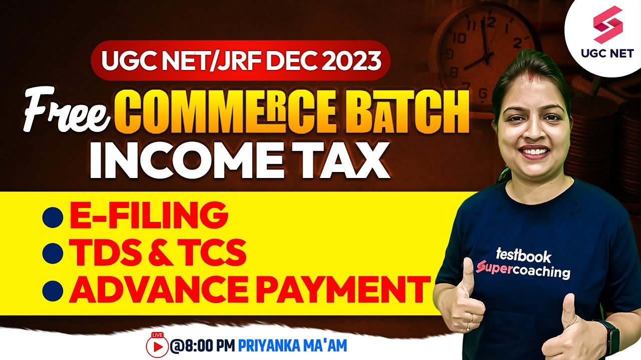 UGC NET Dec 2023 Commerce | Income Tax Filling / TDS / TCS / Advance ...