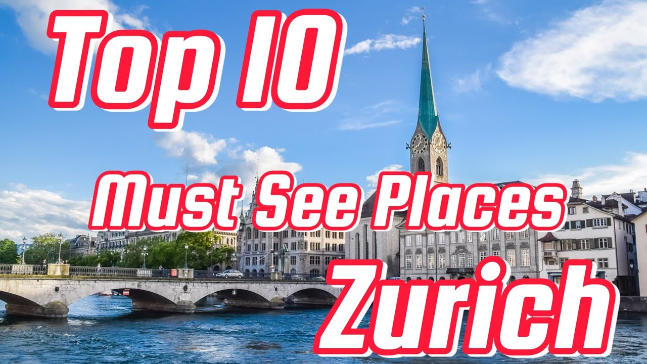 Top 10 | Must See Places In Zurich | Travel Guide Switzerland - YouTube