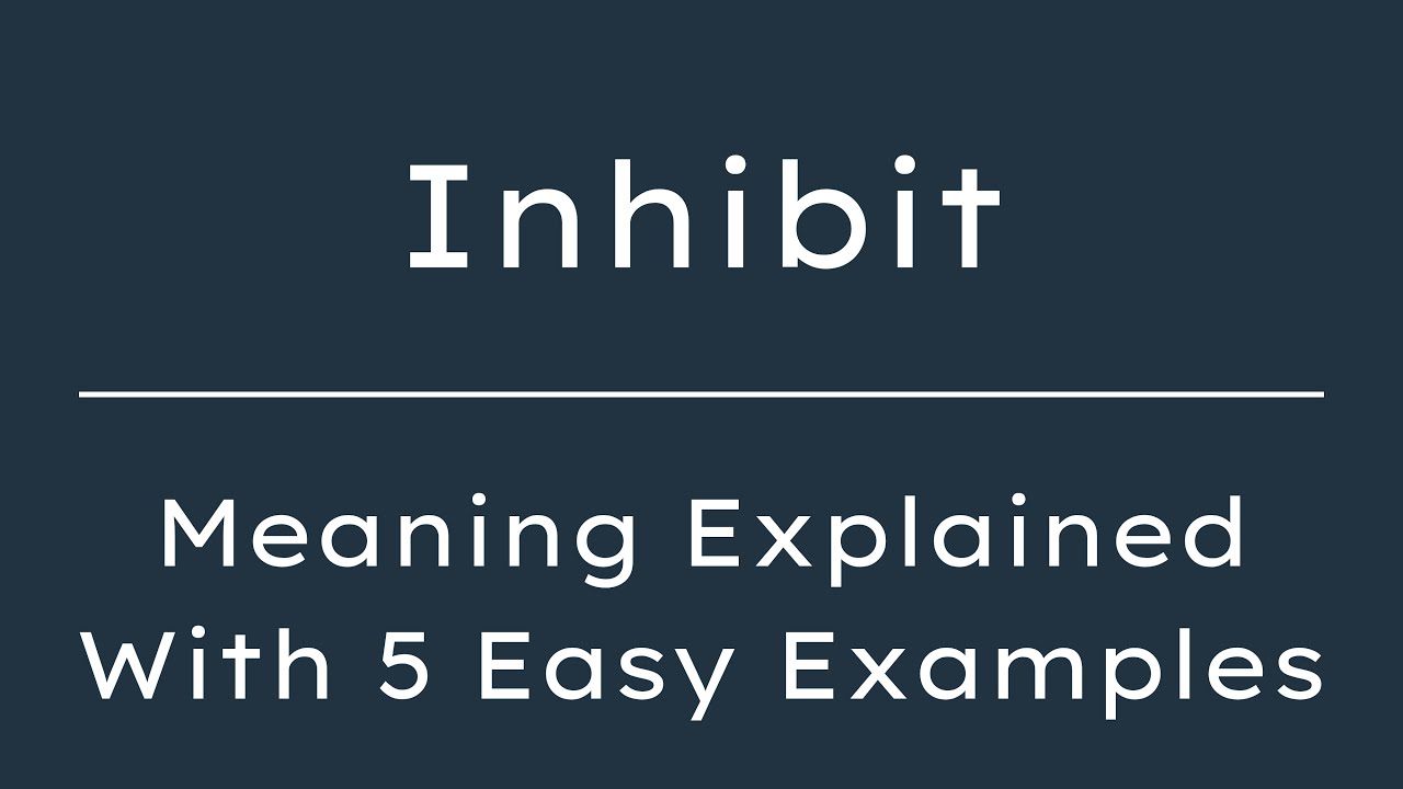 What Does Inhibit Mean Inhibit Meaning In English With 5 Example what-does-inhibit-mean-inhibit-meaning-in-english-with-5-example