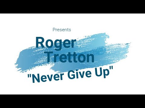 Roger Tretton Never Give Up - YouTube
