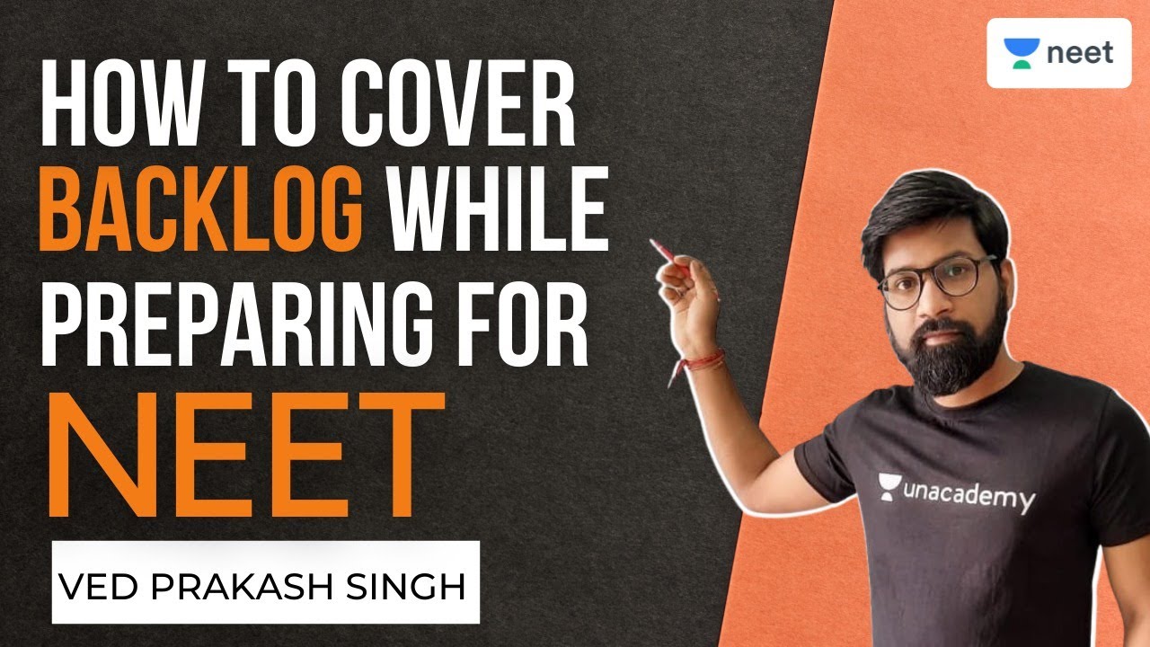 How to Cover Backlog While Preparing for NEET | Unacademy NEET | Ved Prakash Singh - YouTube