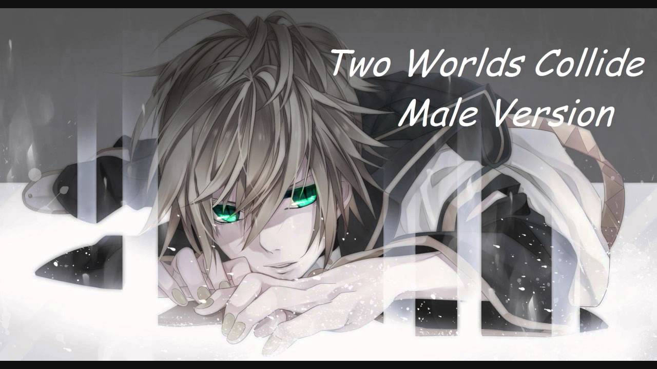Two Worlds Collide - Male Version [HD] - YouTube