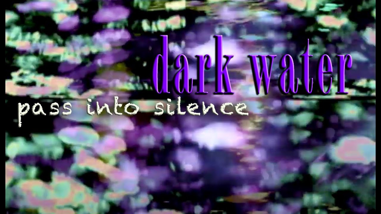 pass into silence - dark water - YouTube