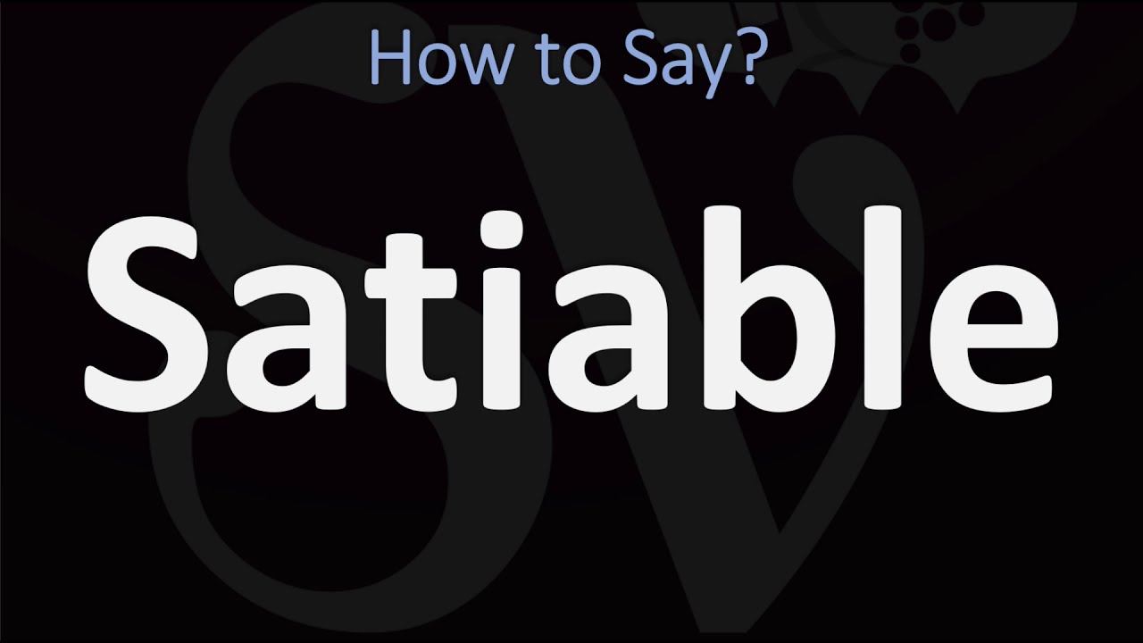 How to Pronounce Satiable? (CORRECTLY) - YouTube