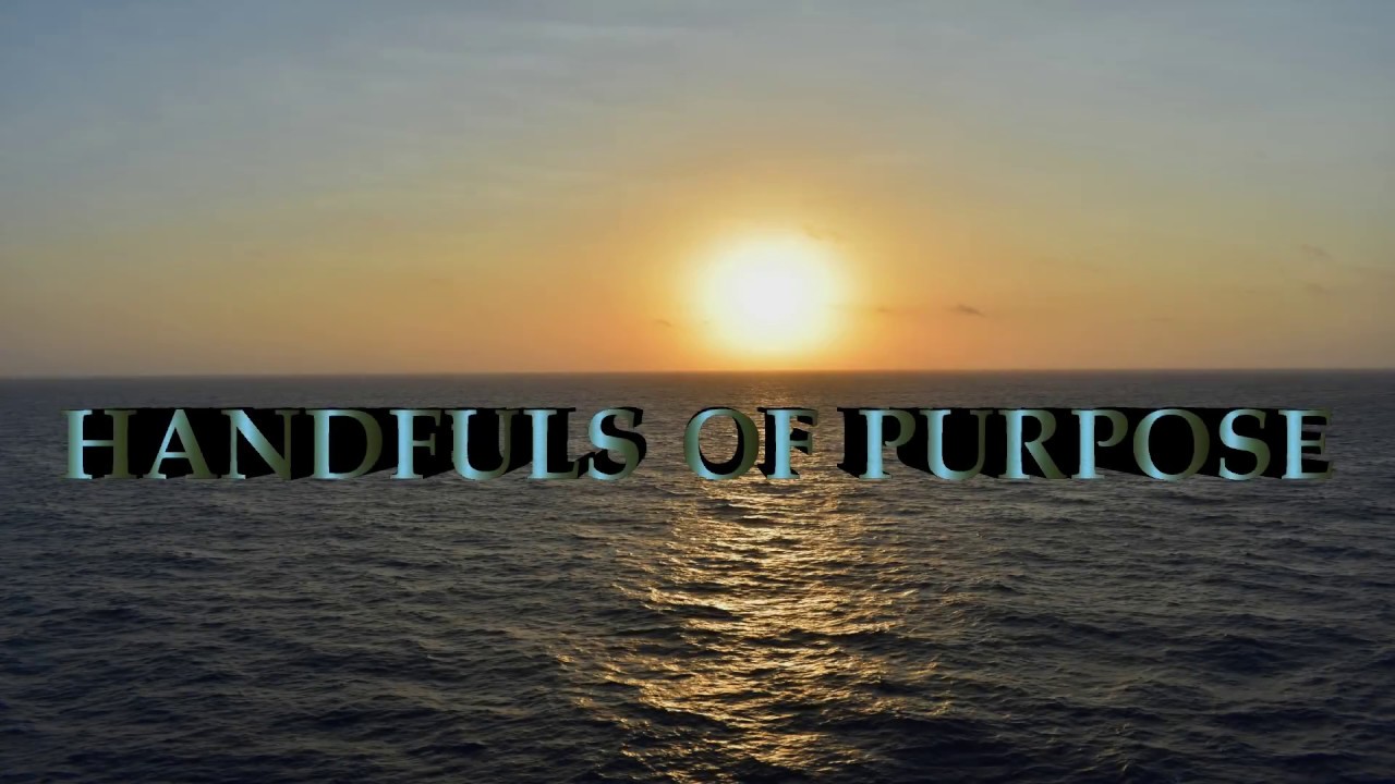 HANDFULS OF PURPOSE GOOD NEWS YouTube handfuls-of-purpose-good-news-youtube