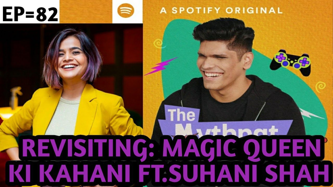 Revisiting: Magic Queen Ki Kahani Ft. Suhani Shah |The Mythpat Podcast ...