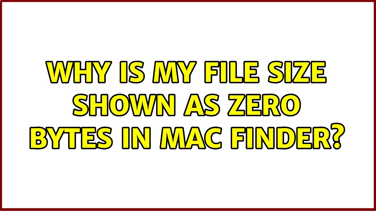Why Is My File Size Shown As Zero Bytes In Mac Finder YouTube why-is-my-file-size-shown-as-zero-bytes-in-mac-finder-youtube