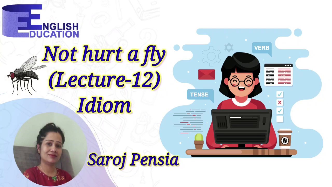 Not hurt a fly(Lecture-12)Idiom - YouTube