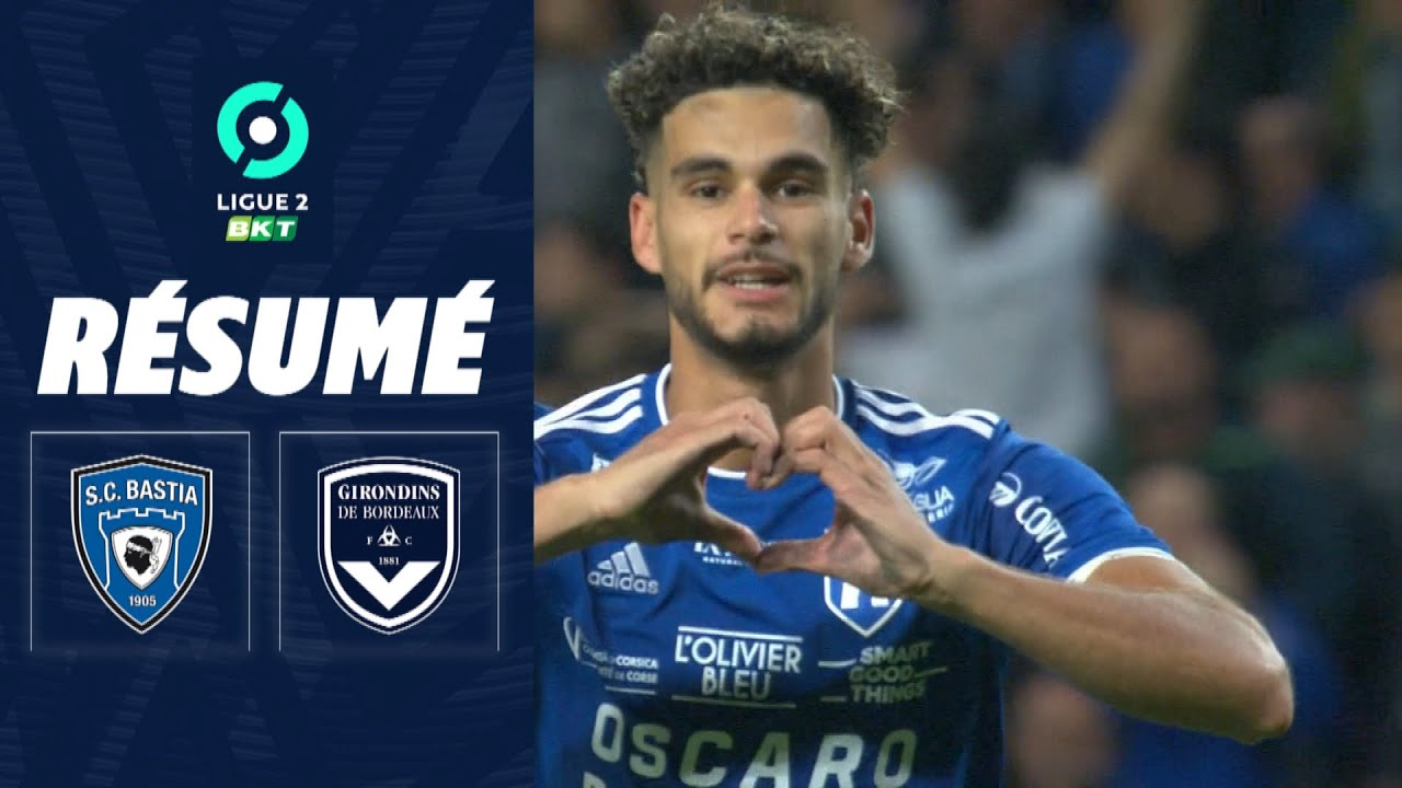 SC BASTIA - FC GIRONDINS DE BORDEAUX (1 - 1) - Résumé - (SCB - GdB ...