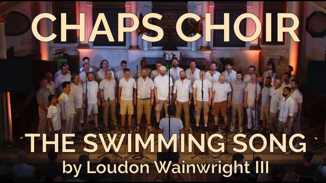 The Swimming Song - Loudon Wainwright III (sung by Chaps Choir ...