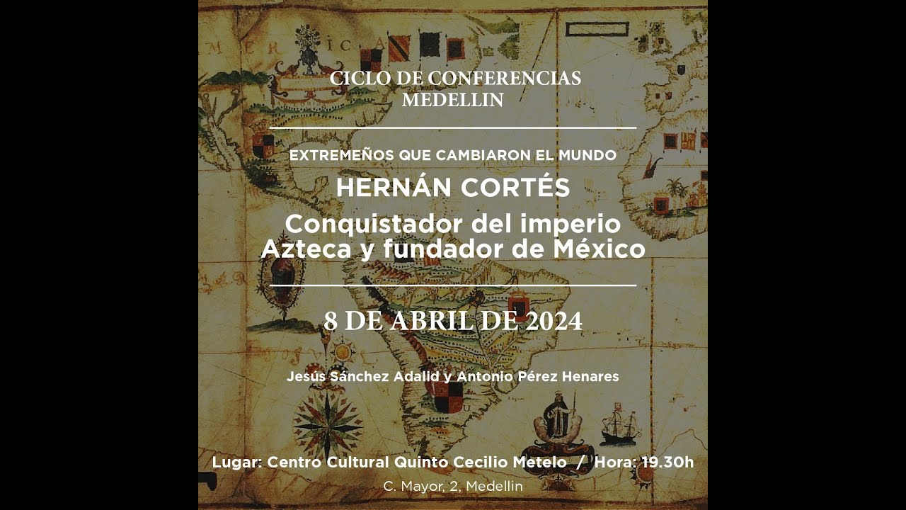 Extremeños que cambiaron el mundo: Hernán Cortés, Conquistador del ...
