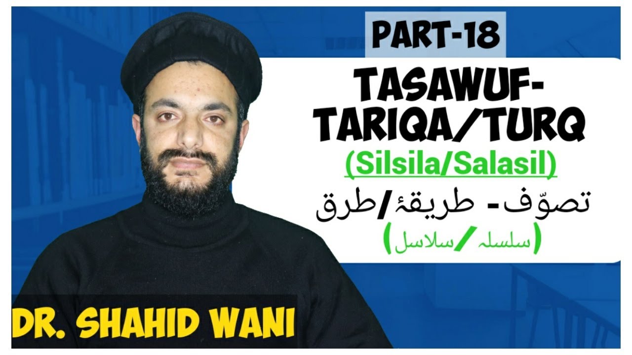 Tasawuf Sufism Part 18 Tariqa Turq Silsila Salasil طریقۂ طرق سلسلہ ...