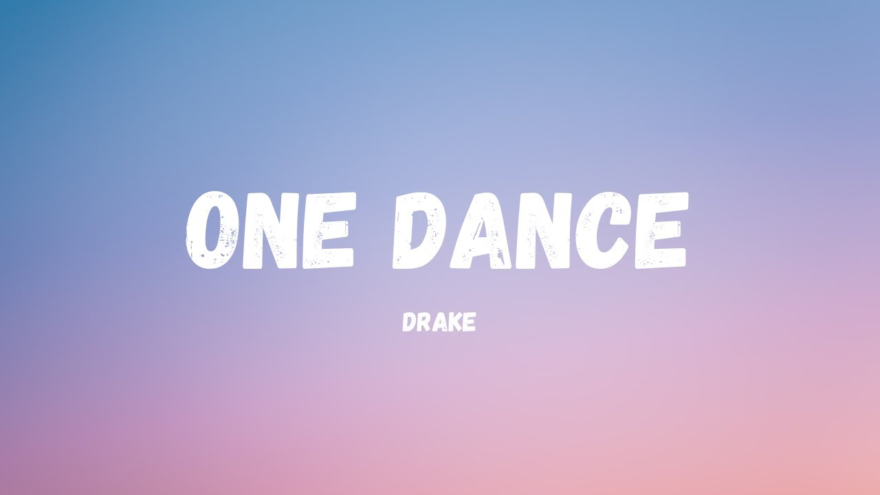 Drake - One Dance (Lyrics) - YouTube