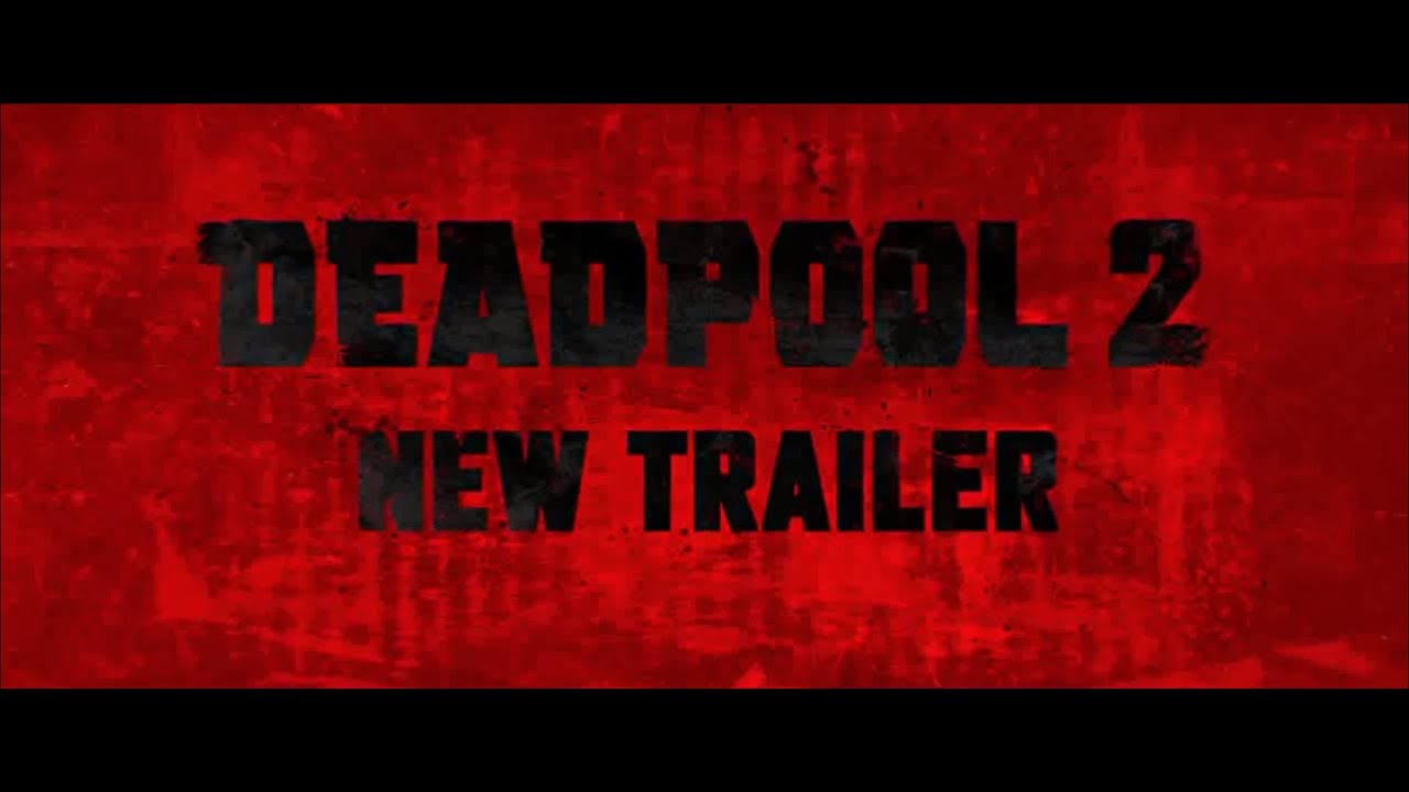 DEADPOOL 2 OFFICIAL HD TRAILER 2 | 2018 - YouTube