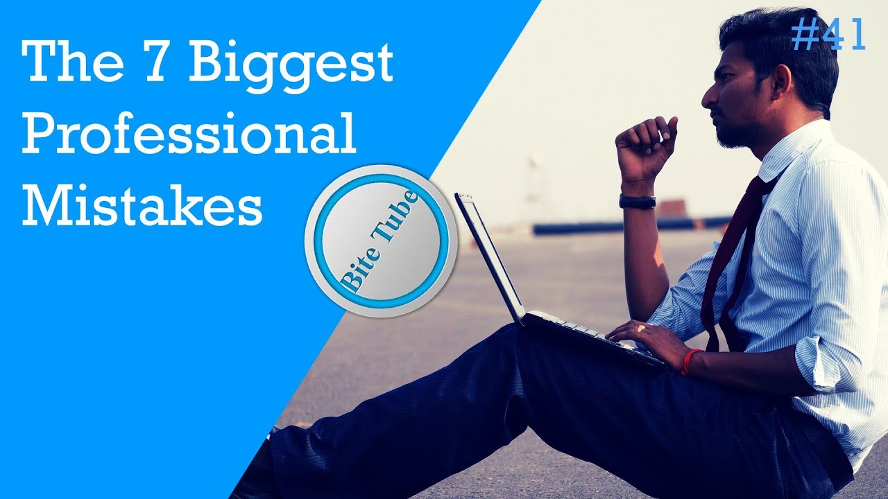 The 7 Biggest Professional Mistakes - YouTube