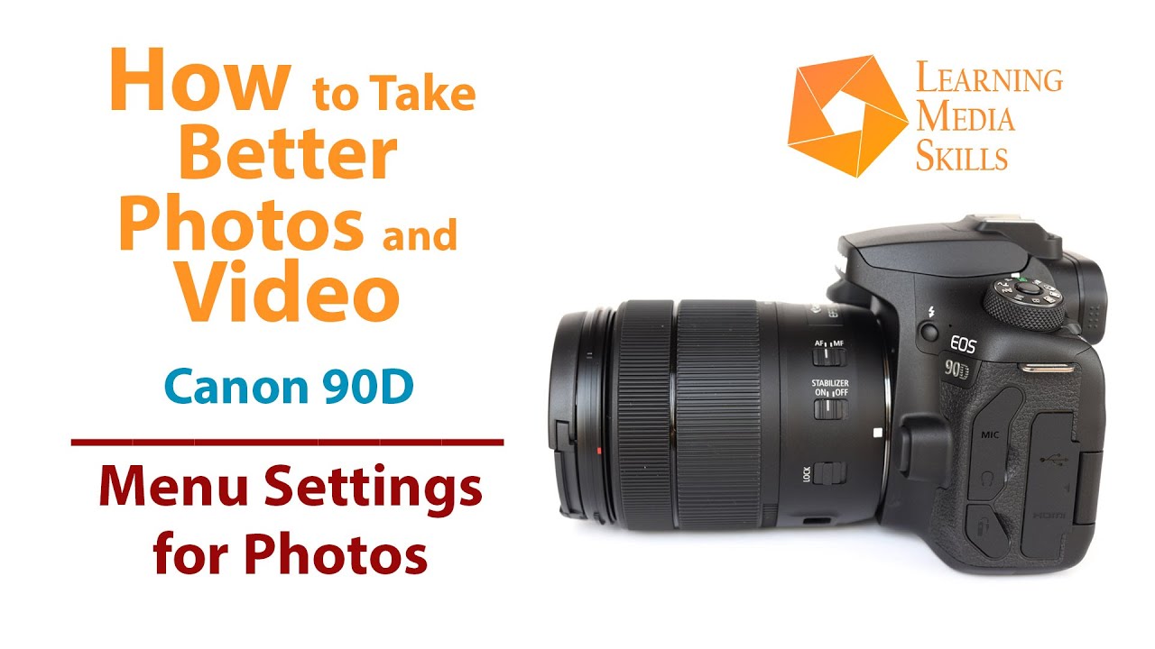 Better Photos and Video with the Canon 90D: Menu Settings for Photos ...
