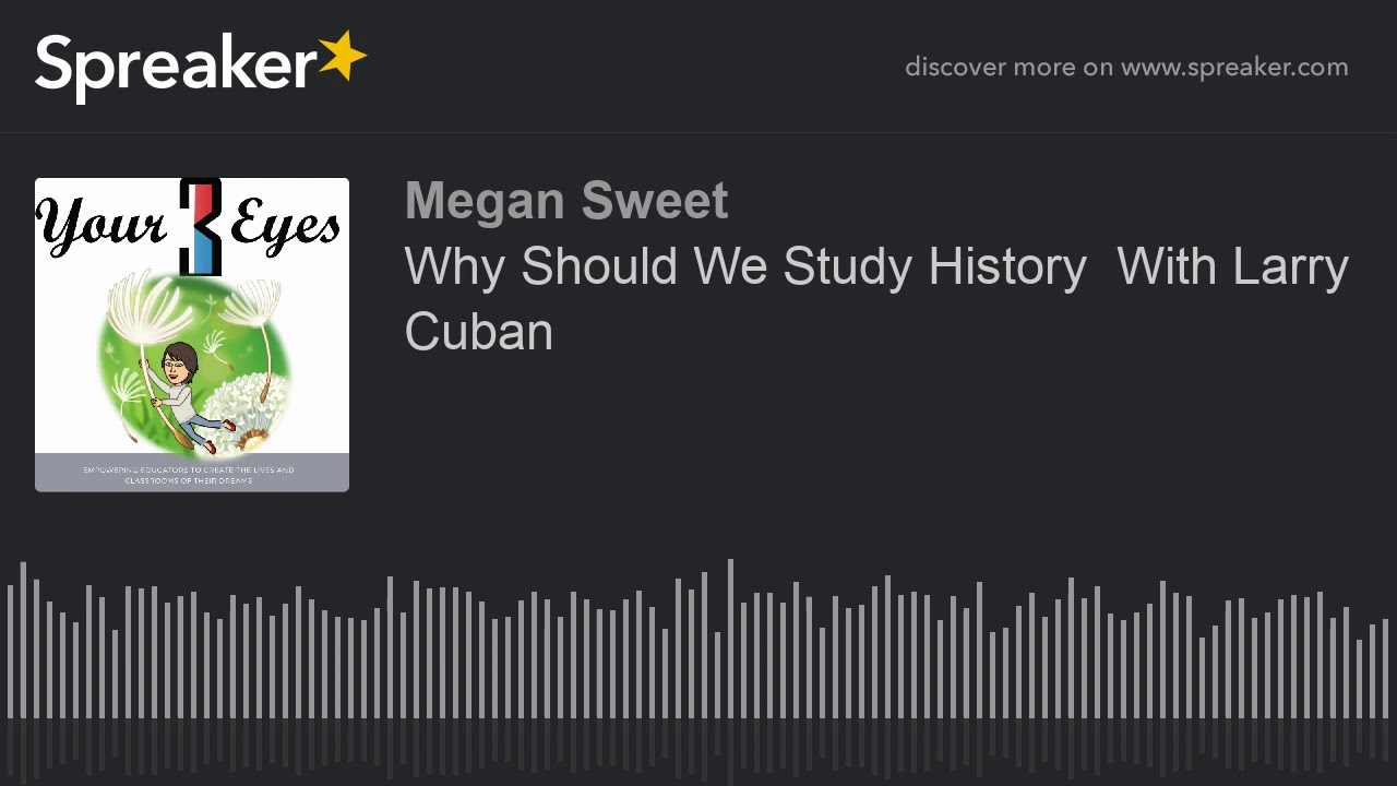 Why Should We Study History With Larry Cuban YouTube why-should-we-study-history-with-larry-cuban-youtube