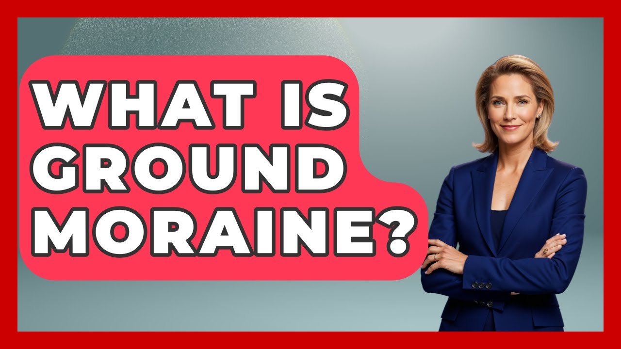 What Is Ground Moraine? - Polar Regions Uncovered - YouTube