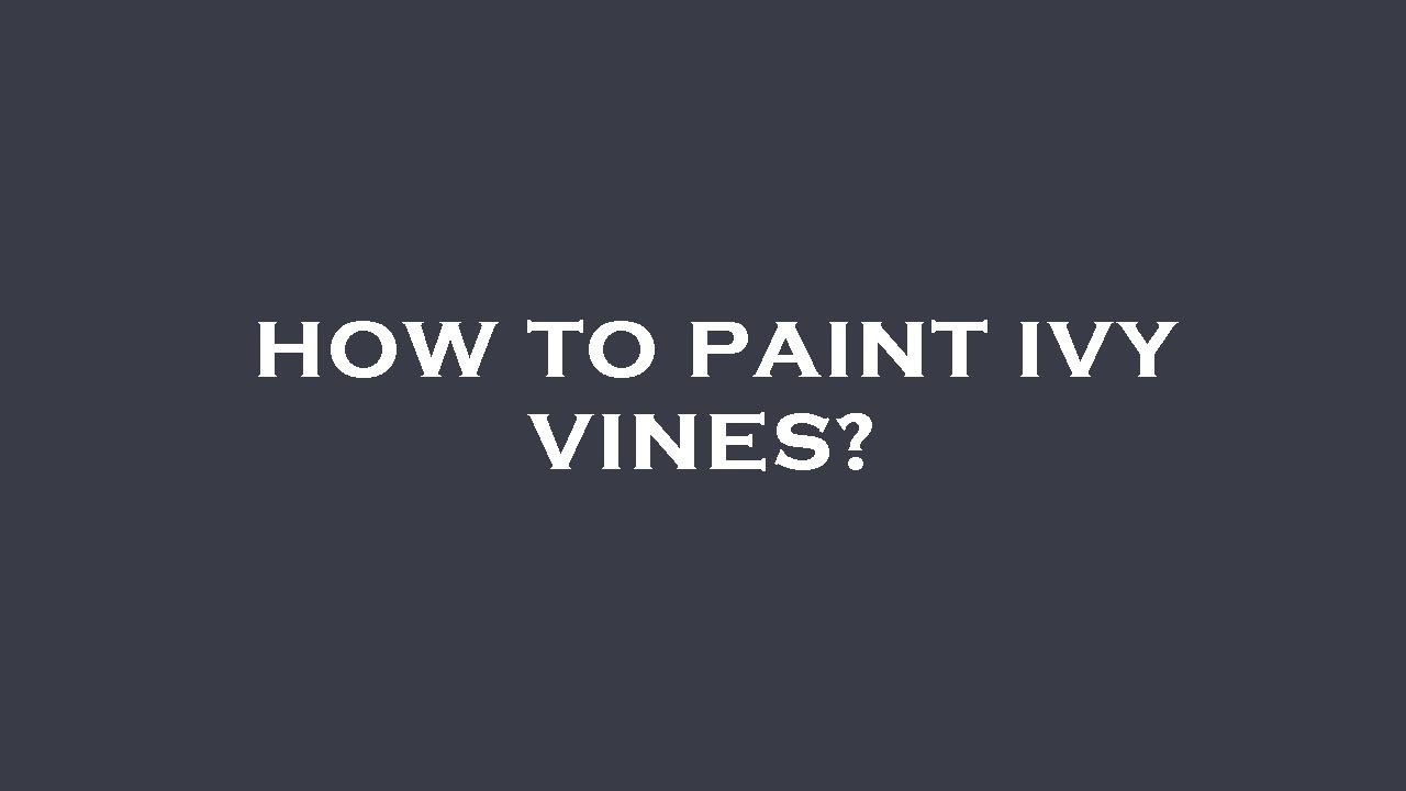 How to paint ivy vines? - YouTube