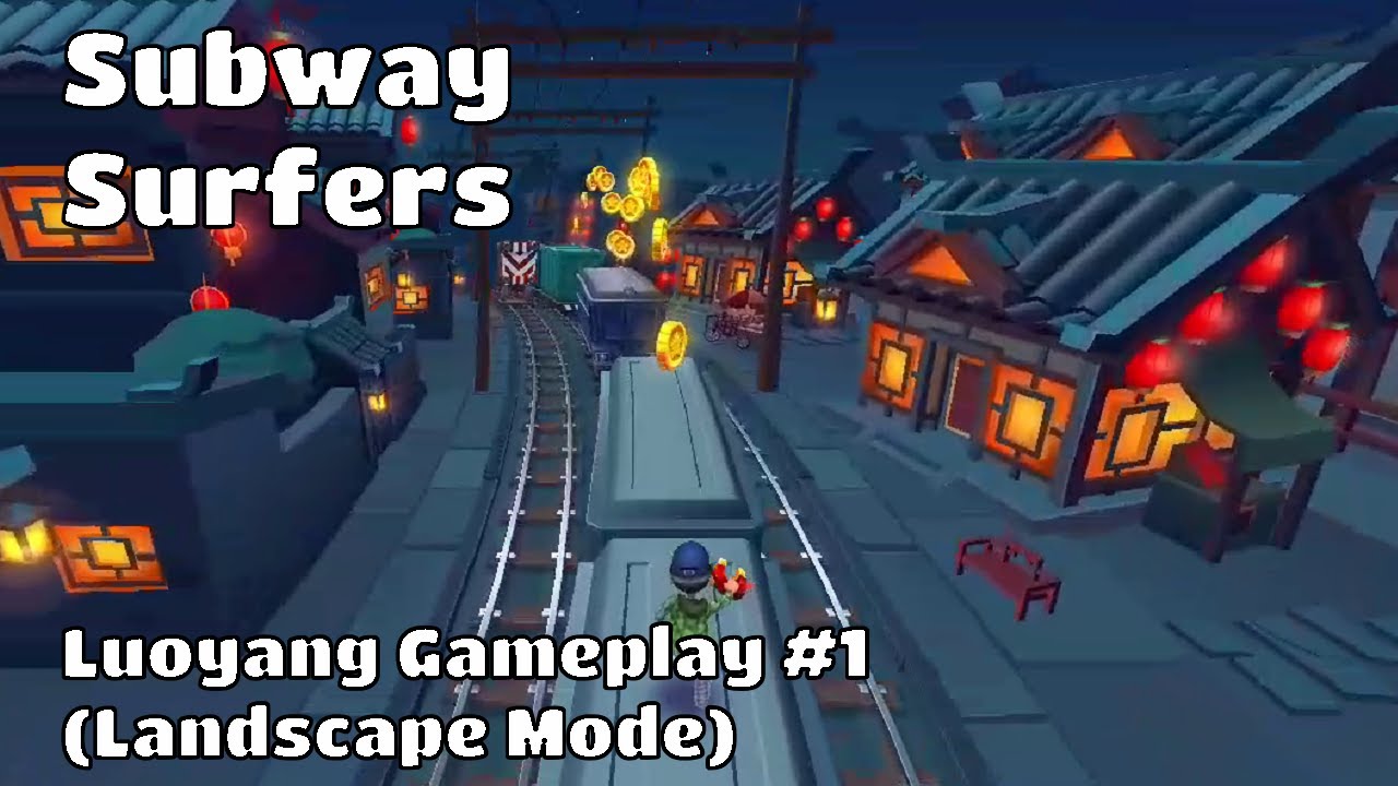 Subway Surfers - Luoyang Gameplay #1 (Landscape Mode) - YouTube