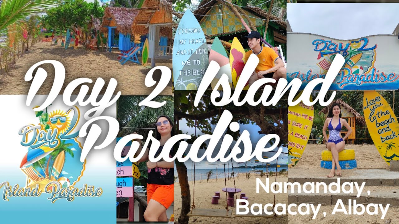 DAY 2 ISLAND PARADISE RESORT / NAMANDAY, BACACAY, ALBAY - YouTube