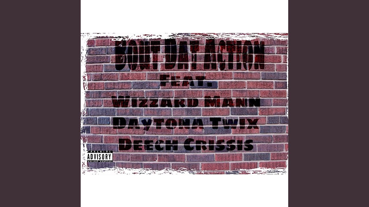 Bout Dat Action (feat. Wizzard Mann, Daytona Twix & Deech Crissis ...