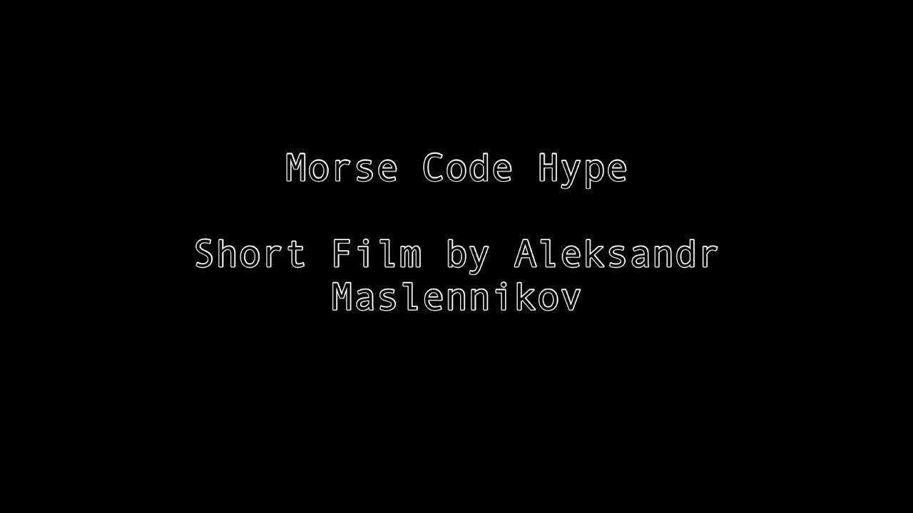 Morse Code Hype Short Film by Aleksandr Maslennikov - YouTube