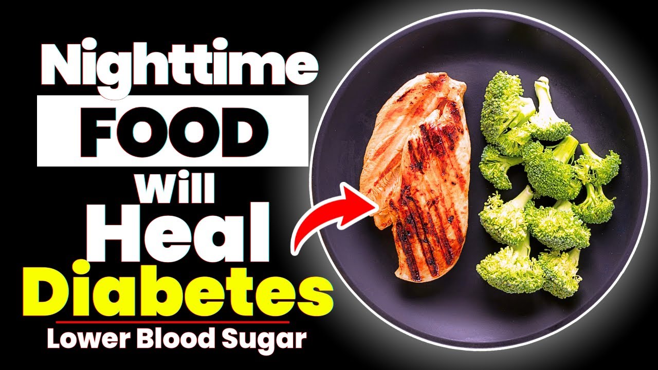 Top 3 Best Nighttime Foods for Diabetics to Eat! (Lower Blood Sugar ...