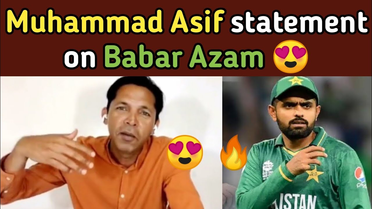Muhammad Asif statement on Babar Azam | Muhammad Asif wants to become ...